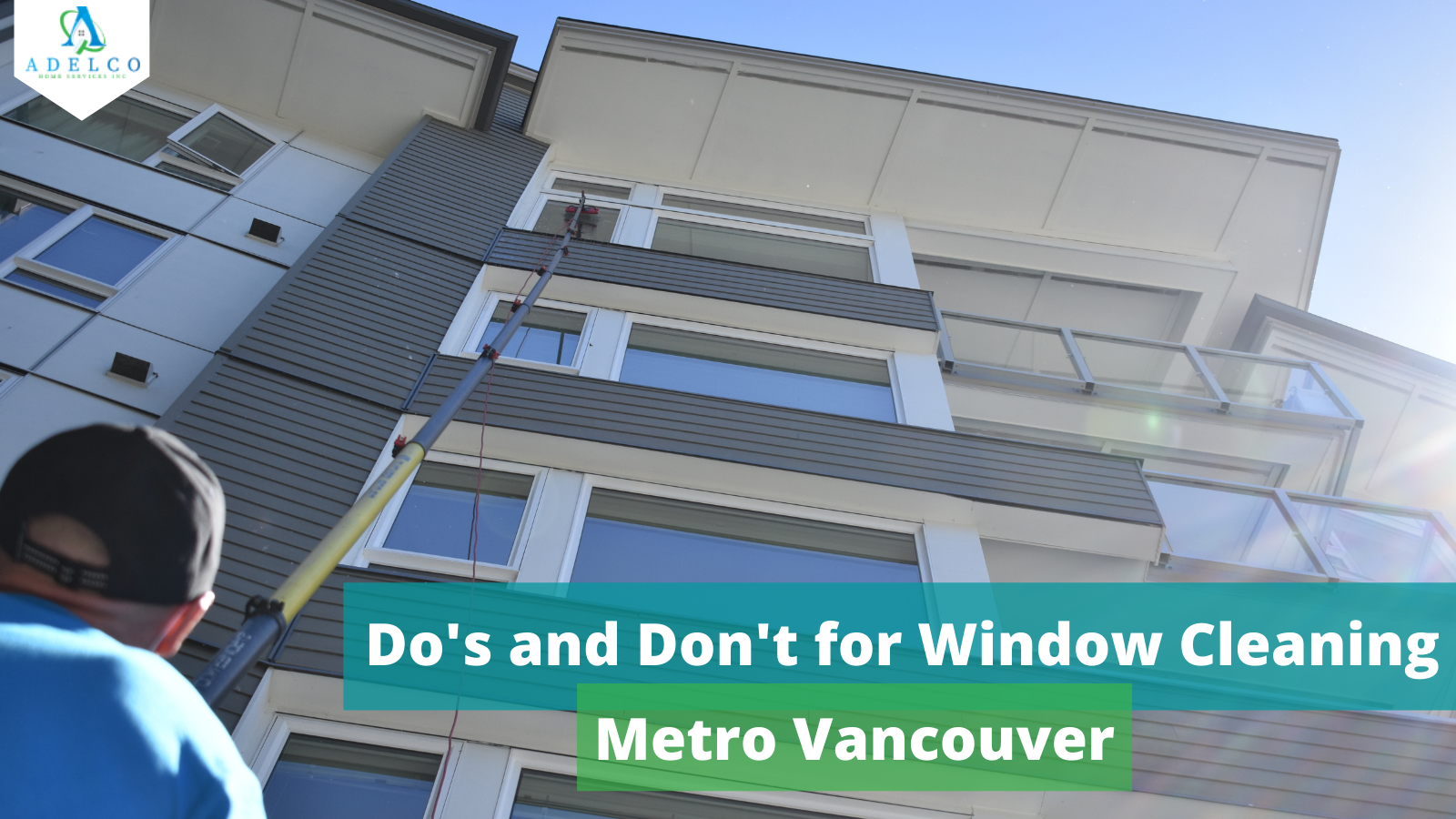 The Do’s and Don’ts of Window Cleaning in Metro Vancouver - AdelCo Home ...